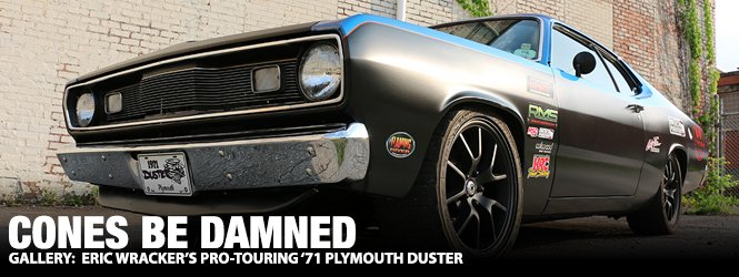 Cones Be Damned: Eric Wracker's Pro-Touring 1971 Plymouth Duster ...