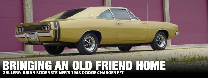 Bringing An Old Friend Home: Brian Bodensteiner's 1968 Dodge Charger ...