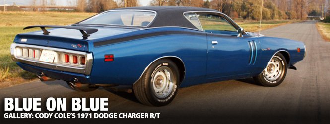 Blue on Blue: Cody Cole's 1971 Dodge Charger R/T - Mopar Connection ...